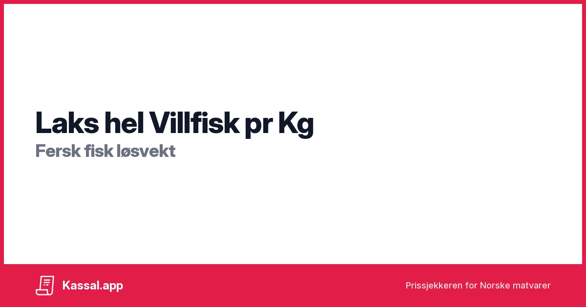 Laks hel Villfisk pr Kg - Kassalapp®