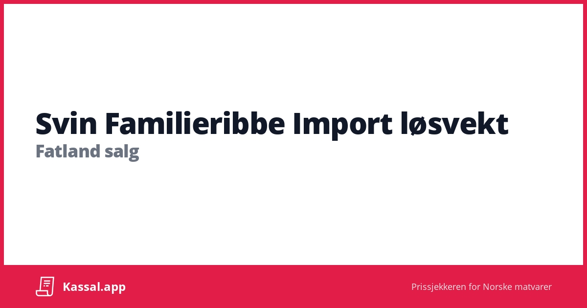 Svin Familieribbe Import løsvekt - Kassalapp®