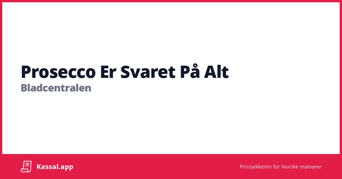 Prosecco Er Svaret På Alt - Kassalapp®