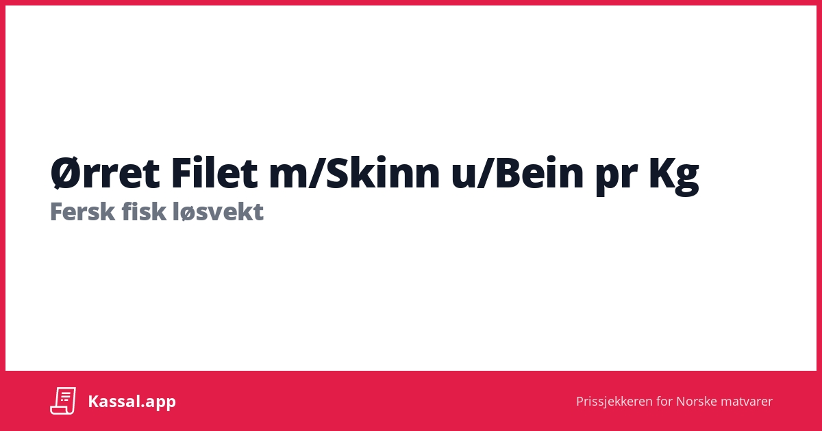 Ørret Filet m/Skinn u/Bein pr Kg - Kassalapp®
