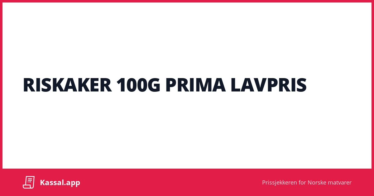 RISKAKER 100G PRIMA LAVPRIS - Kassalapp®
