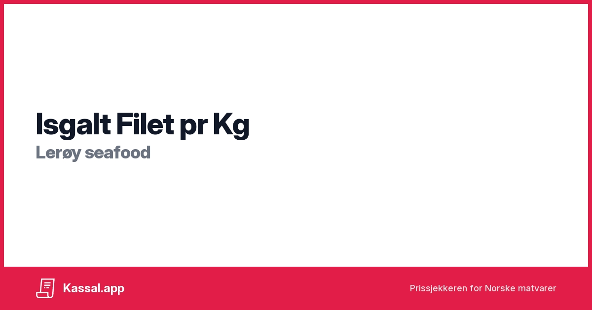 Isgalt Filet pr Kg - Kassalapp®