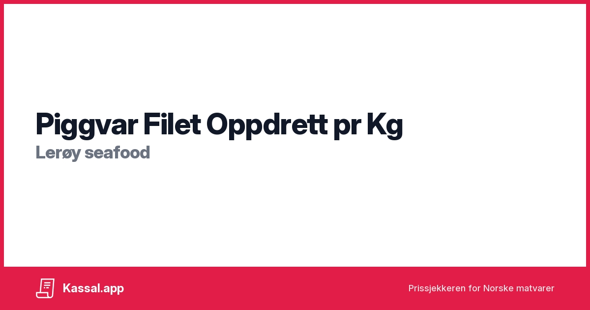 Piggvar Filet Oppdrett pr Kg - Kassalapp®