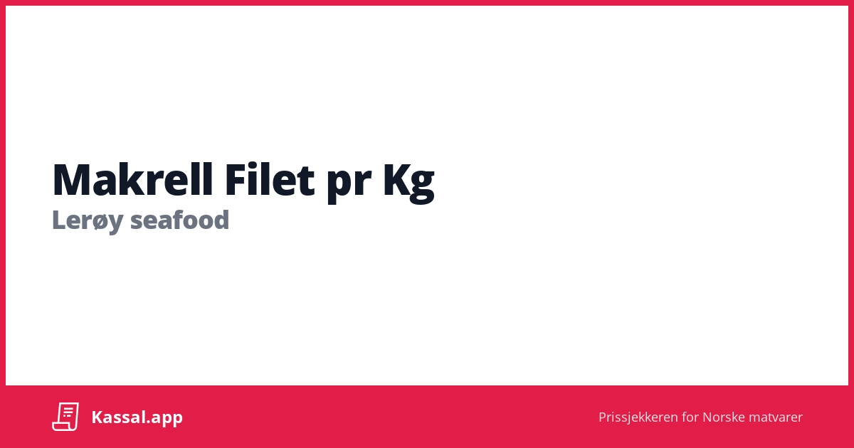 Makrell Filet pr Kg - Kassalapp®